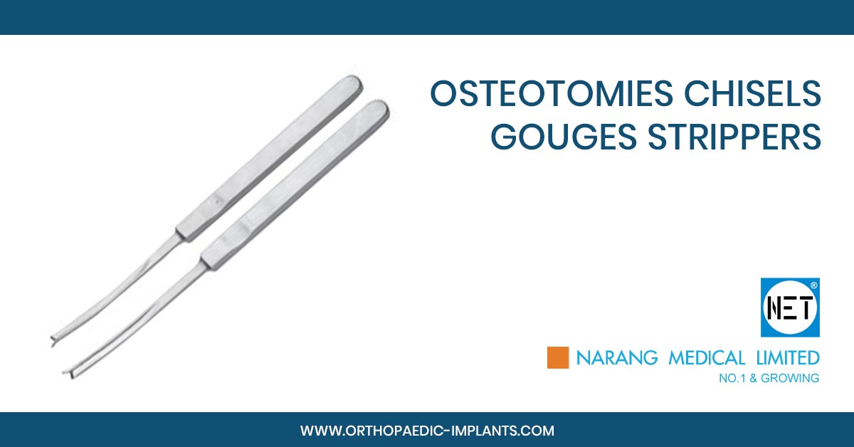 Osteotomies, Chisels, Gouges, Strippers, Osteotomies, Chisels, Gouges ...